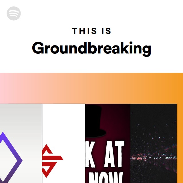 This Is Groundbreaking - playlist by Spotify | Spotify