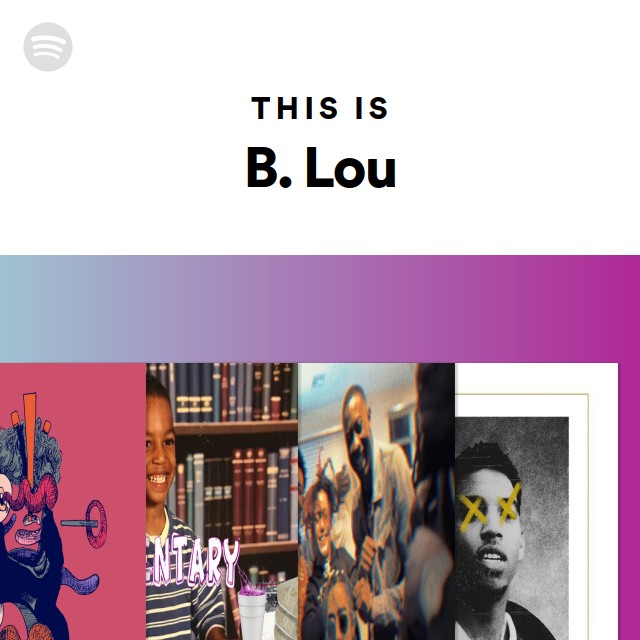 This Is B. Lou - playlist by Spotify | Spotify