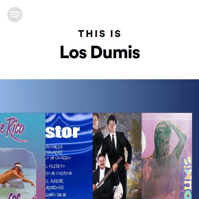 This Is Los Dumis - playlist by Spotify | Spotify
