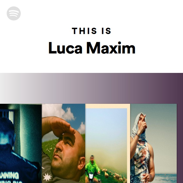 This Is Luca Maxim | Spotify Playlist