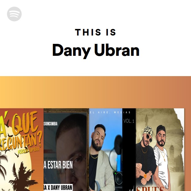 This Is Dany Ubran - playlist by Spotify | Spotify
