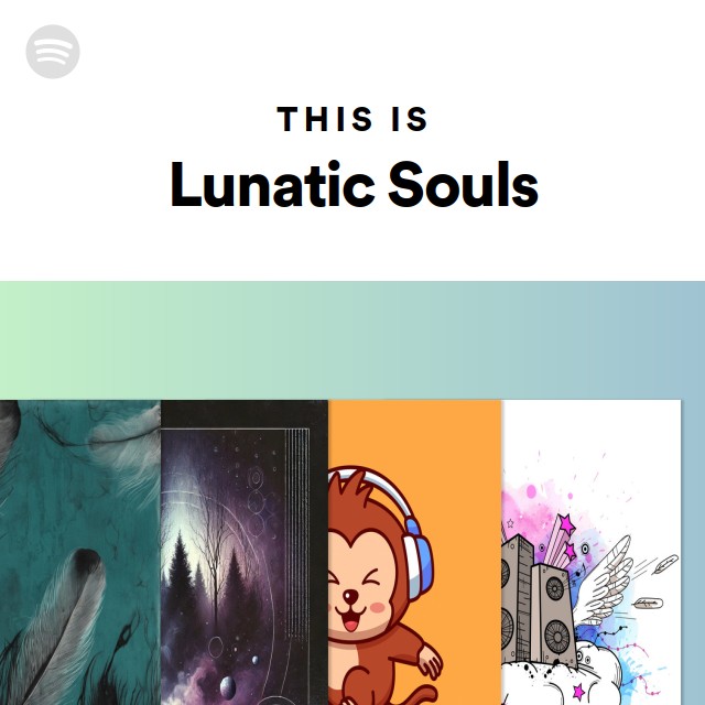 This Is Lunatic Souls - playlist by Spotify | Spotify