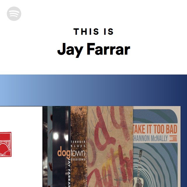 This Is Jay Farrar - playlist by Spotify | Spotify