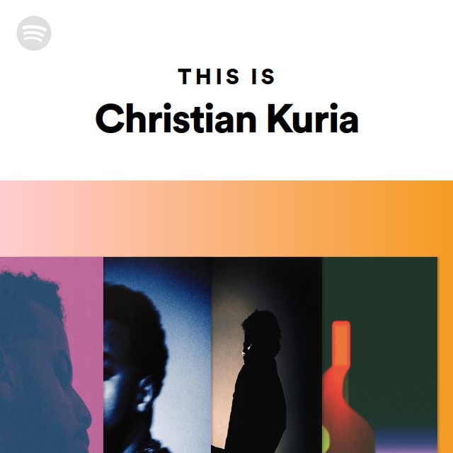 This Is Christian Kuria - playlist by Spotify | Spotify