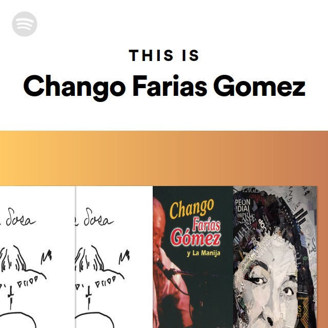 This Is Chango Farias Gomez | Spotify Playlist