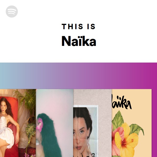 This Is Naïka - playlist by Spotify | Spotify
