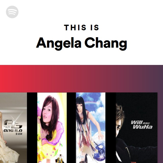 This Is Angela Chang - playlist by Spotify | Spotify