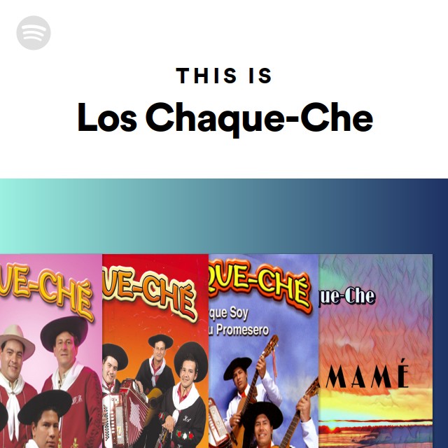 This Is Los Chaque-Che - playlist by Spotify | Spotify