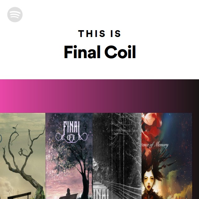 This Is Final Coil - playlist by Spotify | Spotify