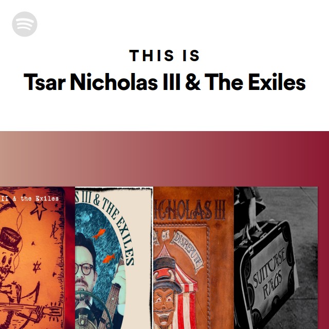 This Is Tsar Nicholas III & The Exiles - playlist by Spotify | Spotify