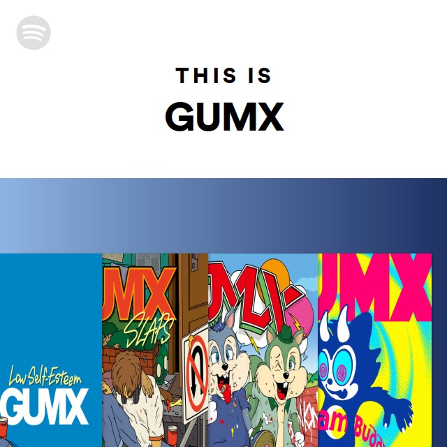 This Is GUMX - playlist by Spotify | Spotify