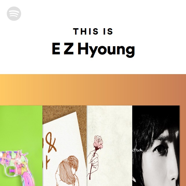 This Is E Z Hyoung - playlist by Spotify | Spotify