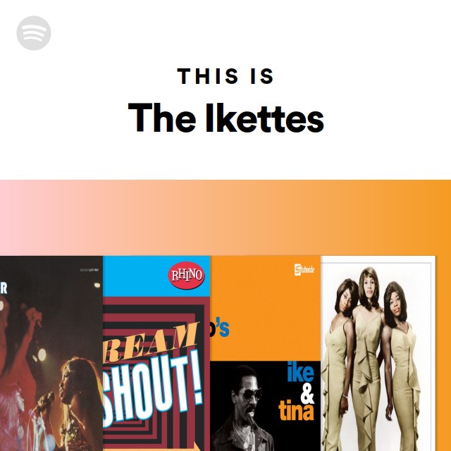 This Is The Ikettes - playlist by Spotify | Spotify