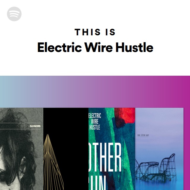 This Is Electric Wire Hustle - playlist by Spotify | Spotify