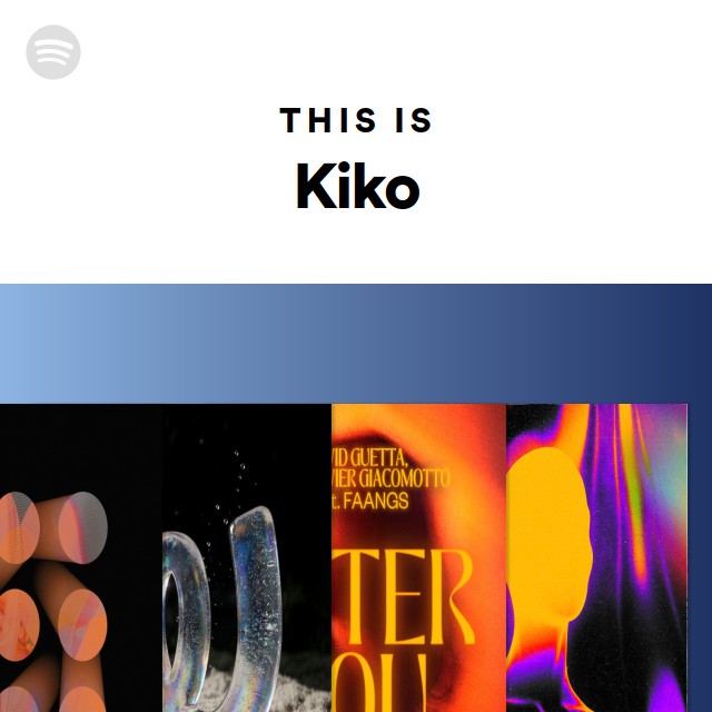 This Is Kiko - playlist by Spotify | Spotify