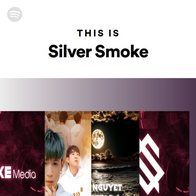 This Is Silver Smoke - playlist by Spotify | Spotify
