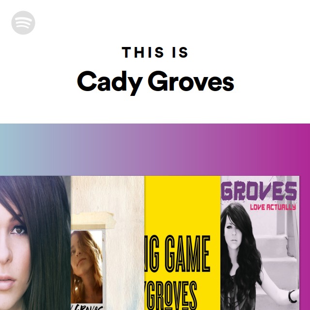 This Is Cady Groves | Spotify Playlist