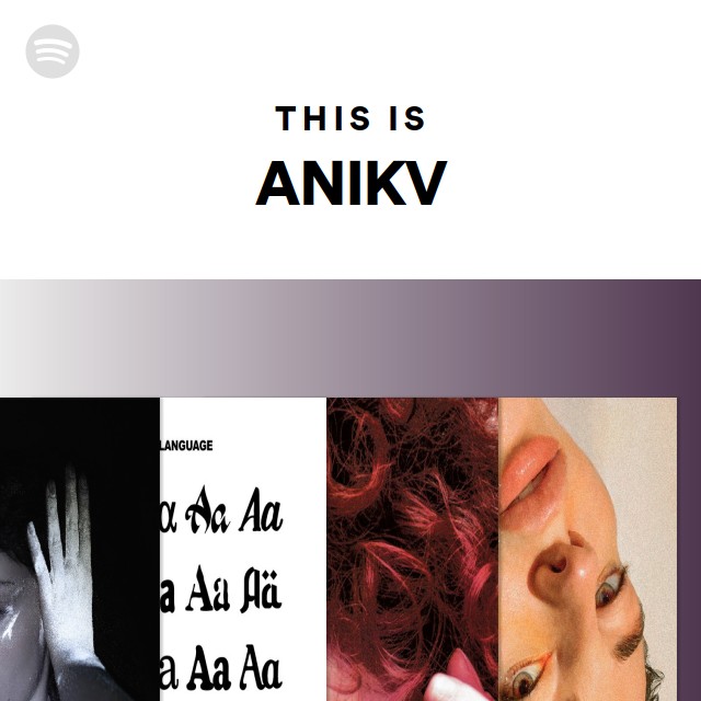 This Is ANIKV - playlist by Spotify | Spotify