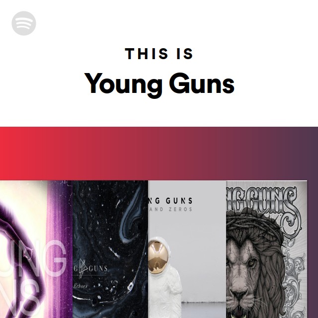 This Is Young Guns - playlist by Spotify | Spotify