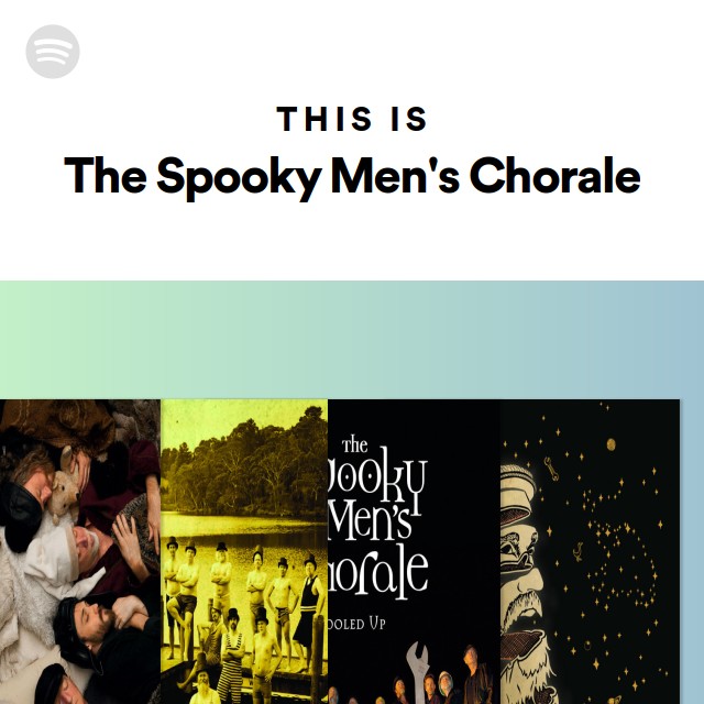This Is The Spooky Men's Chorale - playlist by Spotify | Spotify