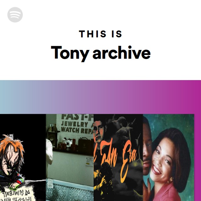 This Is Tony archive - playlist by Spotify | Spotify