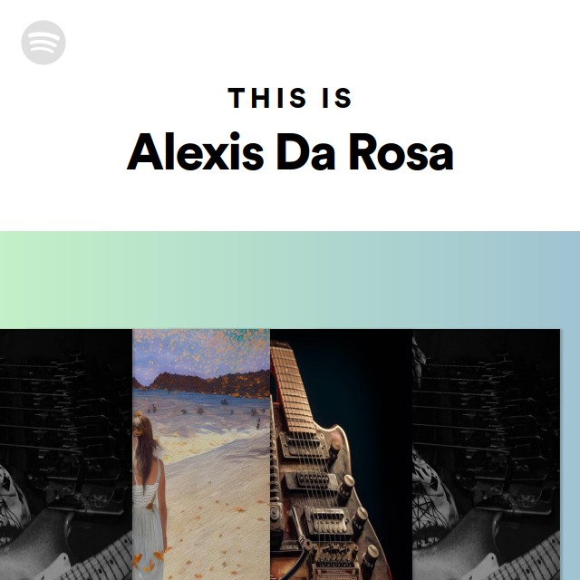 This Is Alexis Da Rosa - playlist by Spotify | Spotify