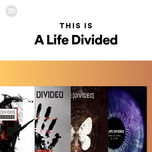 This Is A Life Divided - playlist by Spotify | Spotify