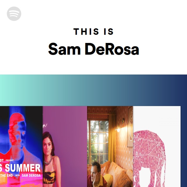 This Is Sam DeRosa - playlist by Spotify | Spotify