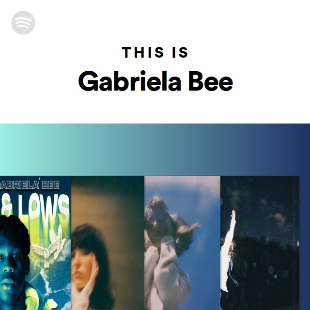 This Is Gabriela Bee - playlist by Spotify | Spotify