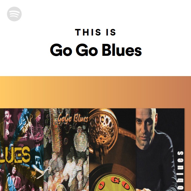 This Is Go Go Blues - playlist by Spotify | Spotify