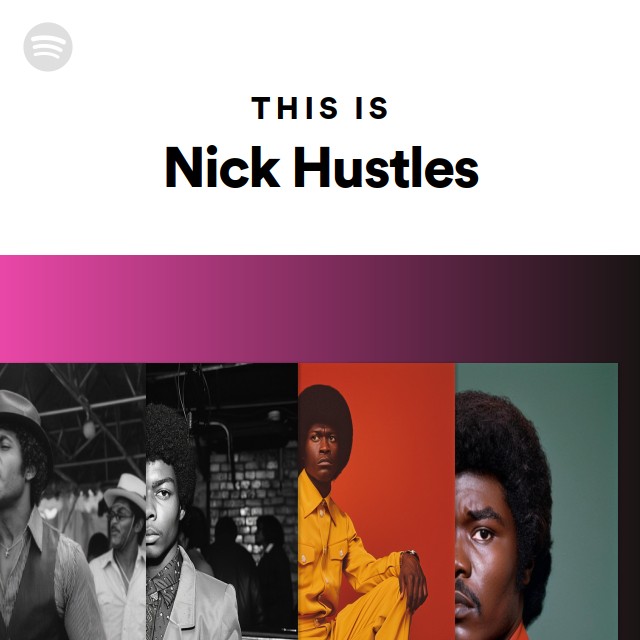 This Is Nick Hustles | Spotify Playlist