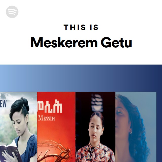 This Is Meskerem Getu - playlist by Spotify | Spotify