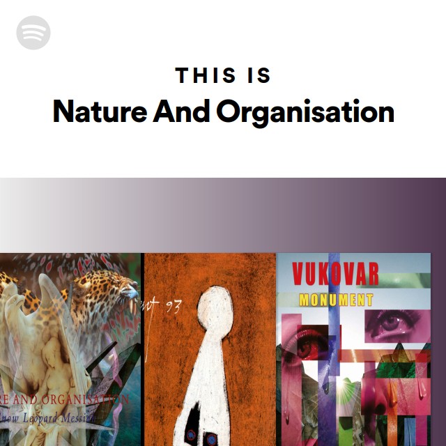 This Is Nature And Organisation | Spotify Playlist