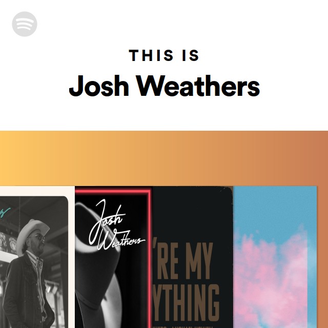 This Is Josh Weathers - playlist by Spotify | Spotify