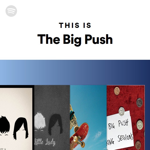 This Is The Big Push - playlist by Spotify | Spotify