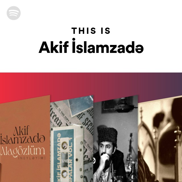 This Is Akif İslamzadə - playlist by Spotify | Spotify