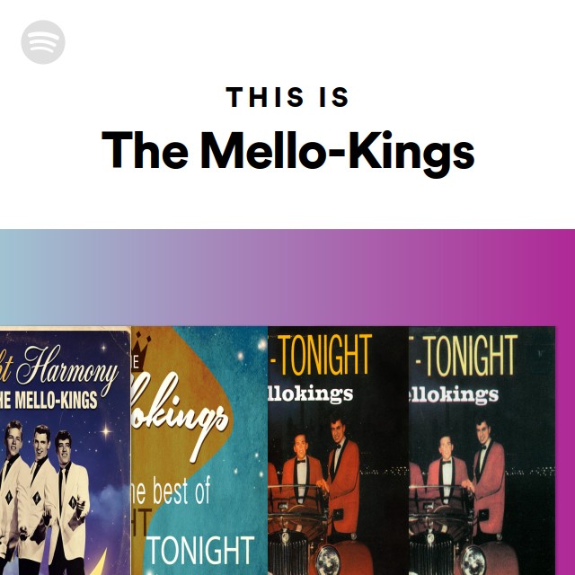 This Is The Mello-Kings - playlist by Spotify | Spotify