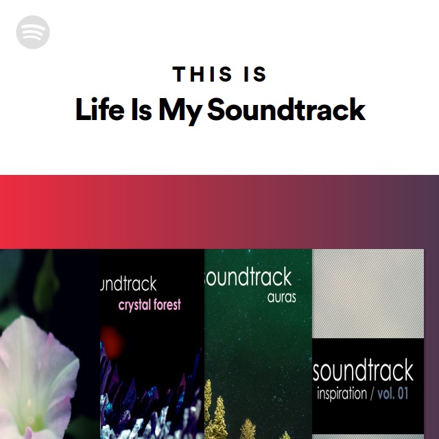 This Is Life Is My Soundtrack - playlist by Spotify | Spotify