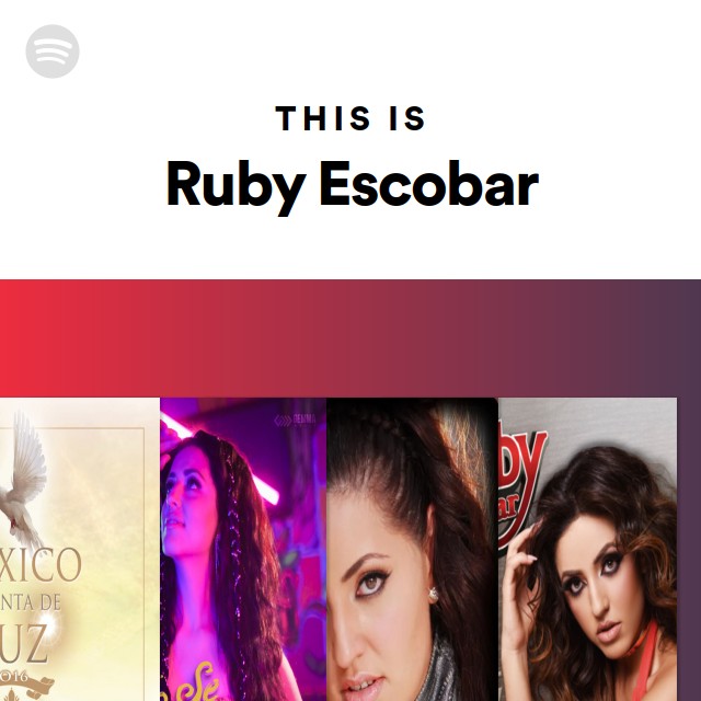 This Is Ruby Escobar - playlist by Spotify | Spotify
