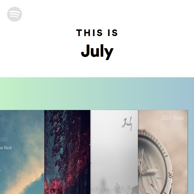 This Is July | Spotify Playlist