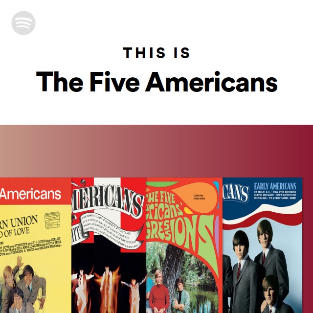 This Is The Five Americans - playlist by Spotify | Spotify