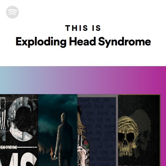 This Is Exploding Head Syndrome | Spotify Playlist