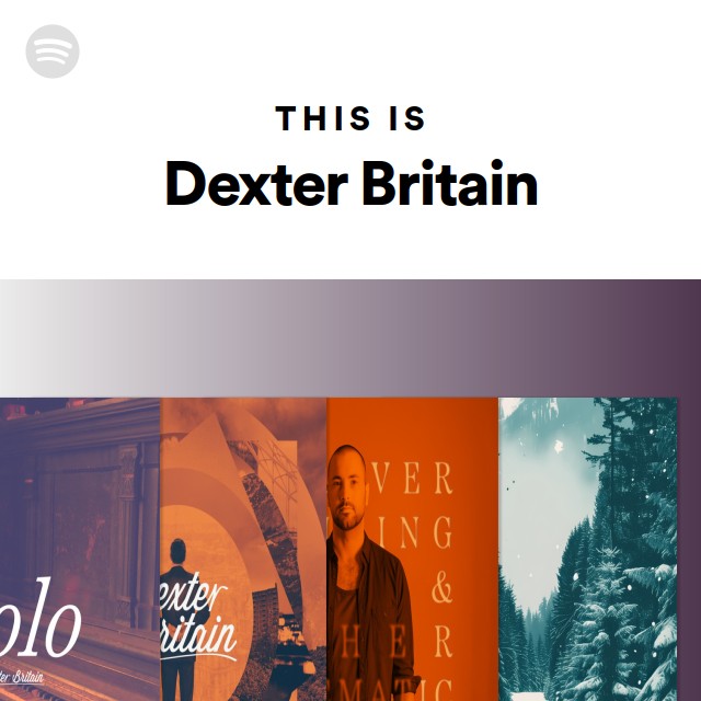 This Is Dexter Britain - playlist by Spotify | Spotify