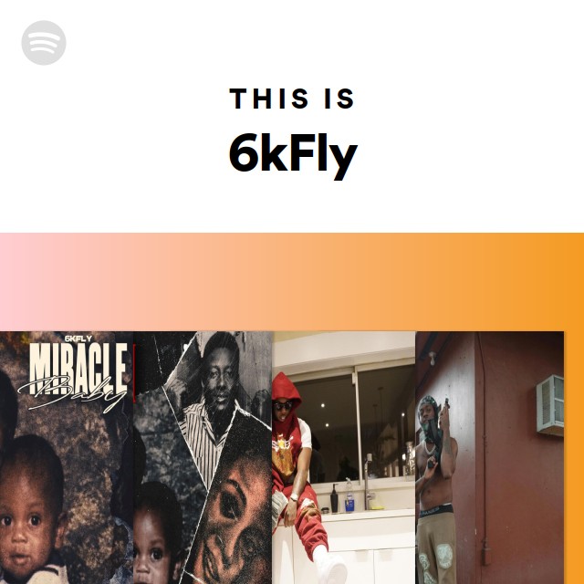 This Is 6kFly - playlist by Spotify | Spotify