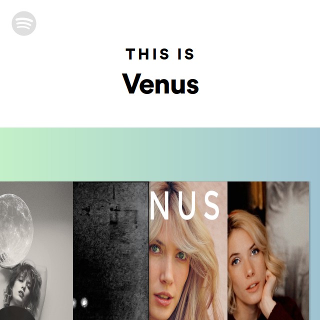 This Is Venus - playlist by Spotify | Spotify