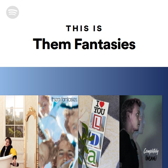 This Is Them Fantasies - playlist by Spotify | Spotify