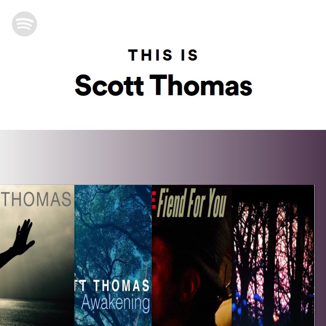 This Is Scott Thomas - playlist by Spotify | Spotify