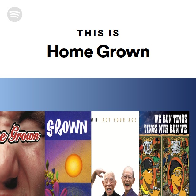 This Is Home Grown - playlist by Spotify | Spotify