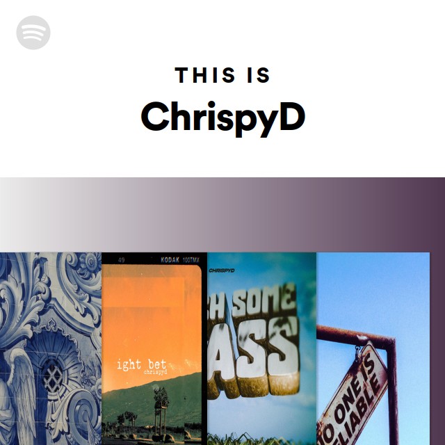 This Is ChrispyD - playlist by Spotify | Spotify