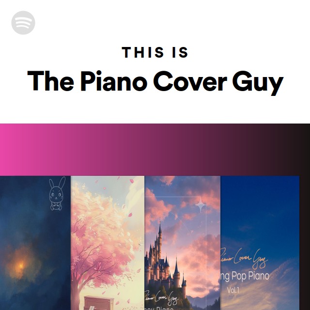 This Is The Piano Cover Guy - playlist by Spotify | Spotify